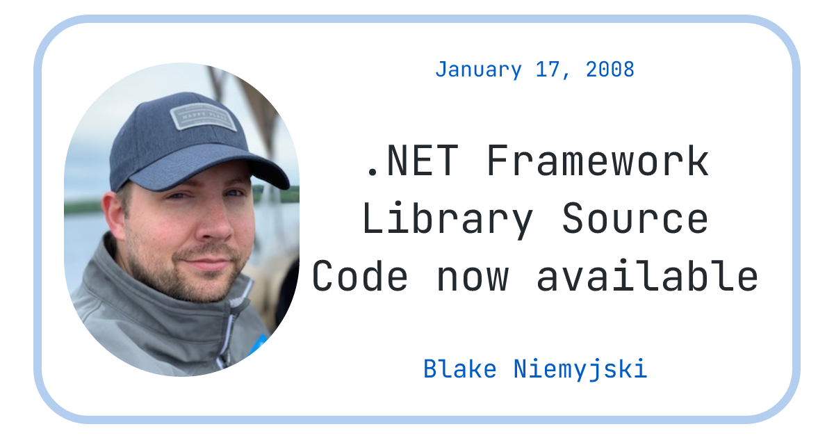 .NET Framework Library Source Code now available - Blake Niemyjski