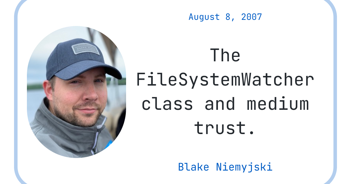 The FileSystemWatcher class and medium trust. - Blake Niemyjski